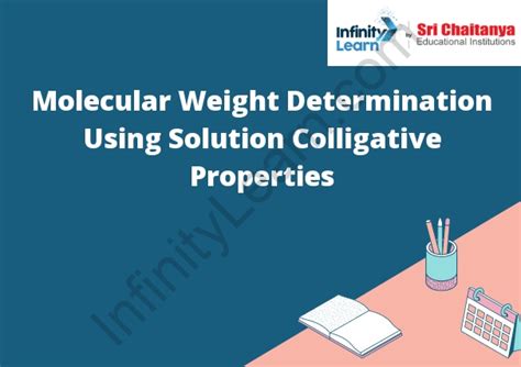 Molecular Weight Determination Using Solution Colligative Properties Infinity Learn By Sri