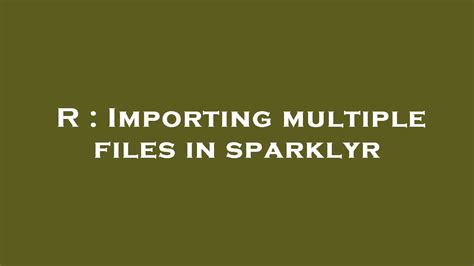 R Importing Multiple Files In Sparklyr Youtube