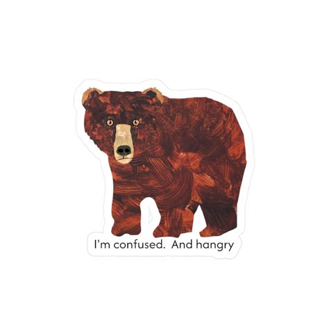 Im Confused And Hangry Bear Sticker Art By Justyna Designed By