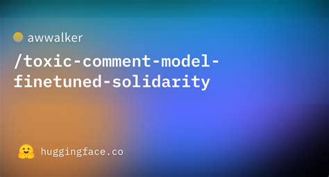 Awwalker Toxic Comment Model Finetuned Solidarity · Hugging Face