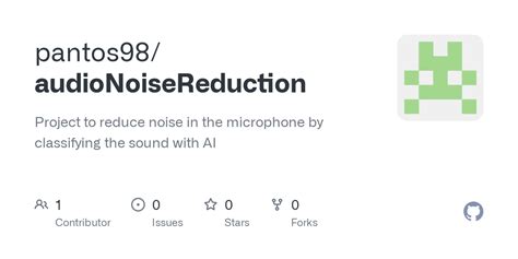 Github Pantos Audionoisereduction Project To Reduce Noise In The Microphone By Classifying