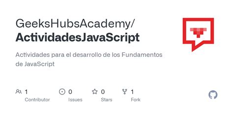 Github Geekshubsacademy Actividadesjavascript Actividades Para El Desarrollo De Los