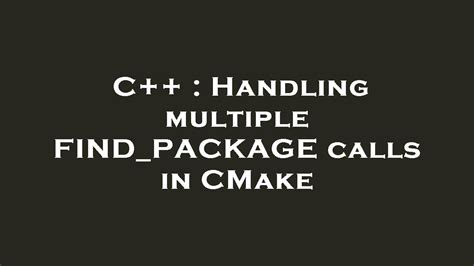 C Handling Multiple Findpackage Calls In Cmake Youtube
