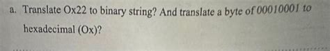 Solved A Translate Ox22 To Binary String And Translate A