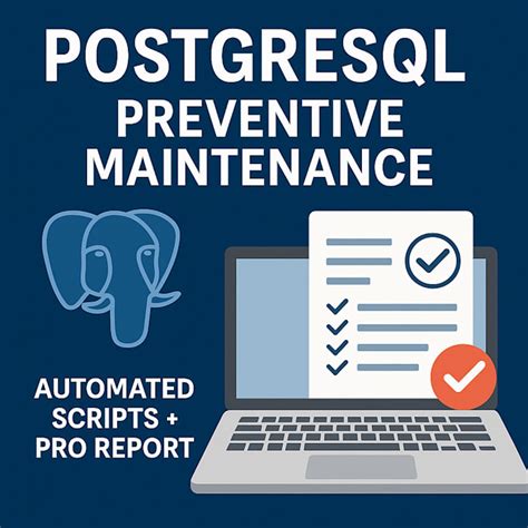 Perform Preventive Maintenance For Your Postgresql And Deliver A Full