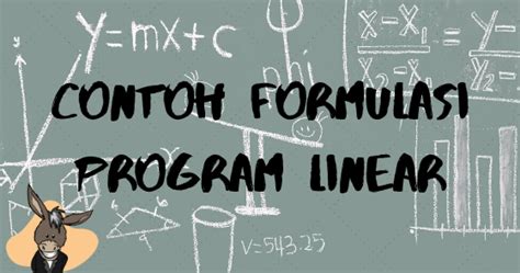 Contoh Soal Formulasi Model Linear Programming Seputar Model