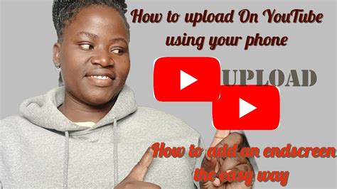 How To Upload A Youtube Video Using Your Phone How To Add An Endscreen
