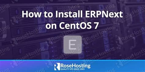 How To Install ERPNext On CentOS7 RoseHosting