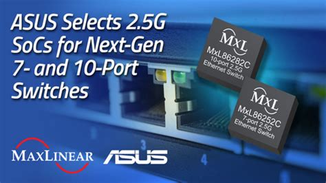 ASUS Selects MaxLinear Single Chip Multi Port G Solutions For Latest And Port