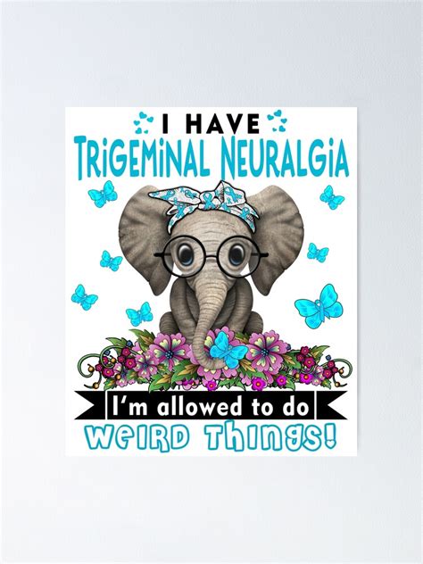 Funny Trigeminal Neuralgia Warrior I Have Trigeminal Neuralgia Im Allowed To Do Weird Things