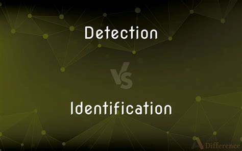 Detection Vs Identification — Whats The Difference