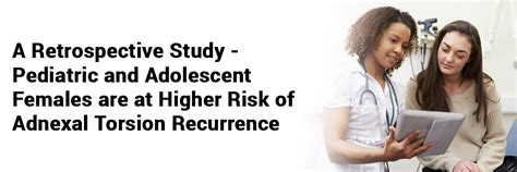 A Retrospective Study Pediatric And Adolescent Females Are At Higher Risk Of Adnexal Torsion