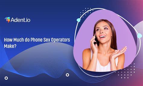 How Much Do Phone Sex Operators Make How Much Do Phone Sex Operators Make