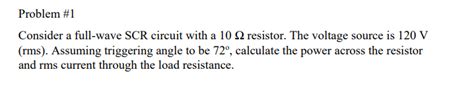Solved Problem 1 Consider A Full Wave Scr Circuit With A