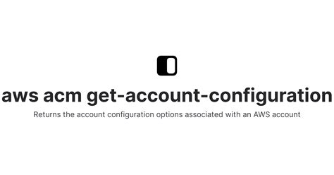 Aws Acm Get Account Configuration Fig