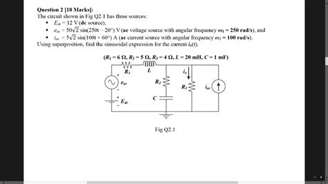 Question 2 [18 Marks] The Circuit Shown In Fig Q2 1 Has Three Sources Edc 12 V Dc Source
