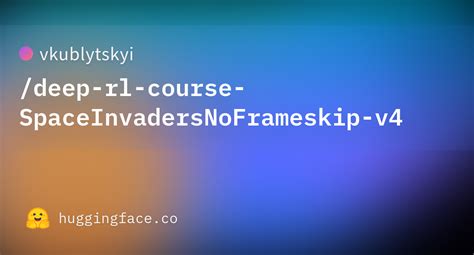 Vkublytskyideep Rl Course Spaceinvadersnoframeskip V4 · Hugging Face