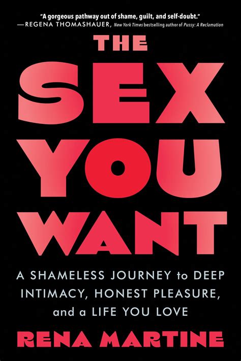 Amazon Com The Sex You Want A Shameless Journey To Deep Intimacy Honest Pleasure And A Life