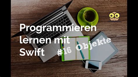 Programmieren Lernen Mit Swift 16 Objekte Youtube