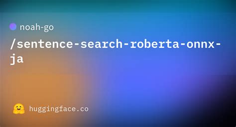 Noah Gosentence Search Roberta Onnx Ja · Hugging Face