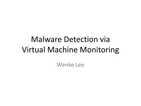 Ppt Malware Detection Via Virtual Machine Monitoring Powerpoint Presentation Id1302168