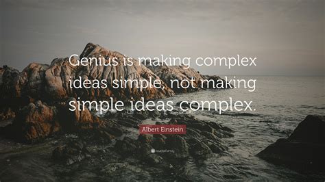 Albert Einstein Quote Genius Is Making Complex Ideas Simple Not Making Simple Ideas Complex”