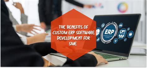 The Benefits Of Custom Erp Software Development For Sme