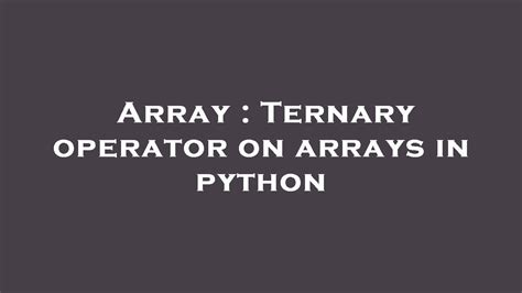 array ternary operator on arrays in python youtube