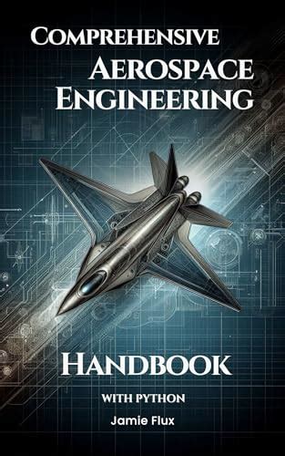 Comprehensive Aerospace Engineering Handbook With Python Want It All