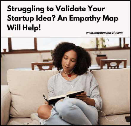 Struggling To Validate Your Startup Idea An Empathy Map Will Help Napa Onwusah