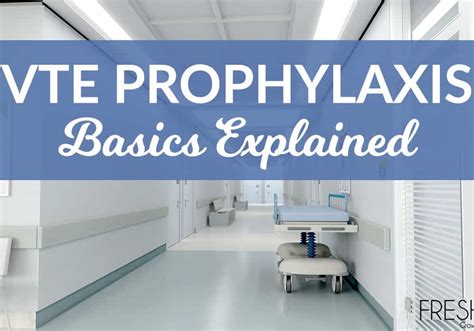 Vte Prophylaxis Basics Explained In Plain Language Freshrn
