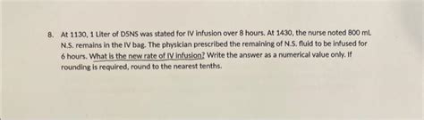 Solved 8 At 1130 1 Liter Of D5ns Was Stated For Iv