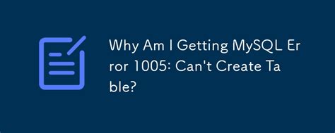 為什麼我收到 mysql 錯誤 1005：無法建立表格？ mysql教程 php中文網