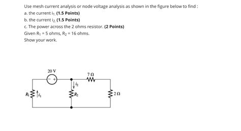 Solved Use Mesh Current Analysis Or Node Voltage Analysis As