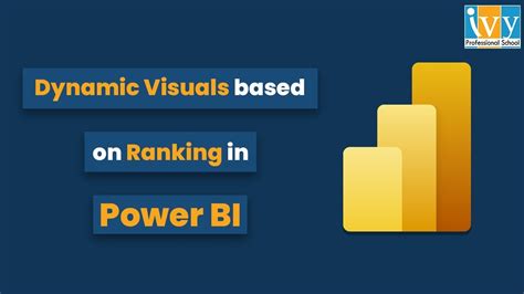 dynamic visuals based on ranking in power bi dynamic ranking power