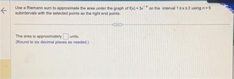solved use a riemann sum to approximate the area under the