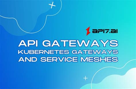 a comprehensive comparison of api gateways kubernetes gateways and service meshes api7 ai