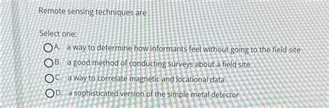 solved remote sensing techniques areselect one a ﻿a way to
