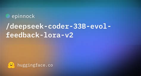 Epinnockdeepseek Coder 33b Evol Feedback Lora V2 · Hugging Face