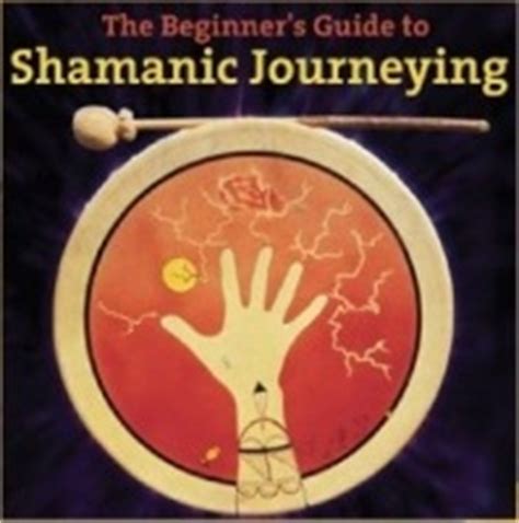 Shamanic Journeying Beginners Guide Advice Guidance Drumming CDs