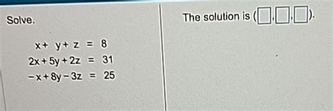 Solved Solve X Y Z X Y Z X Y Z The Solution Is Chegg Com