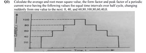 q3 calculate the average and root mean square value the form factor and