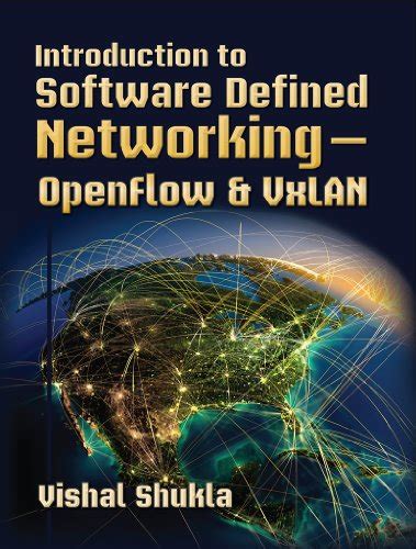 Introduction To Software Defined Networking Openflow And Vxlan Shukla Vishal Ebook