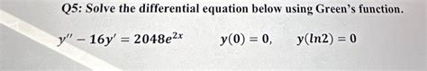 SOLVED Text Use GREEN S FUNCTION Q Solve The Differential Equation Below Using Green S