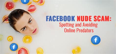 Facebook Nude Scam Spotting And Avoiding Online Predators