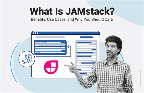What Is Jamstack Benefits Use Cases And Why You Should Care
