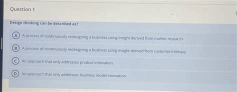 Solved Question 1Design Thinking Can Be Described As A Chegg Com