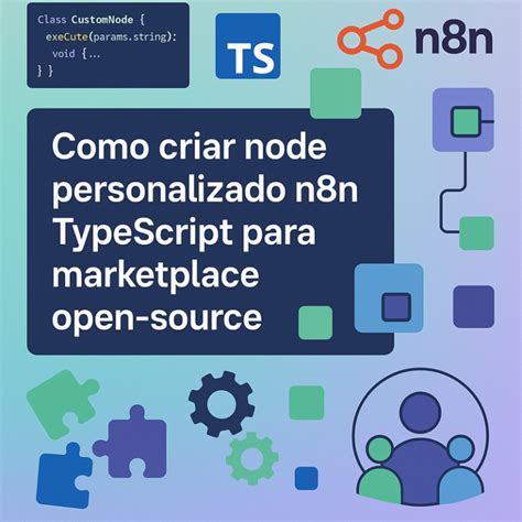 Como Criar Node Personalizado N8n Typescript Para Marketplace