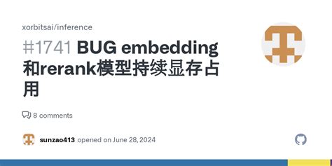 Bug Embedding和rerank模型持续显存占用 · Issue 1741 · Xorbitsaiinference · Github