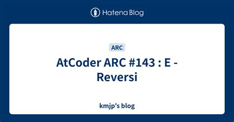 atcoder arc 143 e reversi kmjp s blog